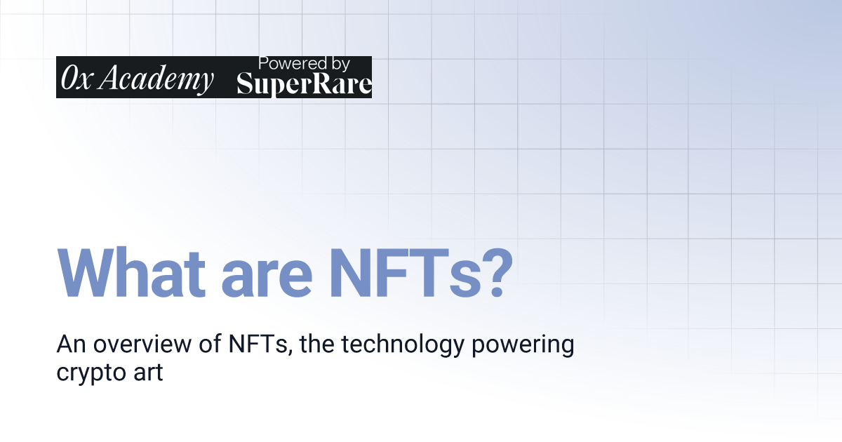 What are NFTs? | 0x Academy